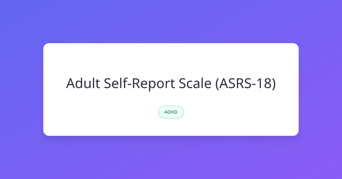 Adult Self-Report Scale (ASRS-18) | Biblioteca HumanTrack