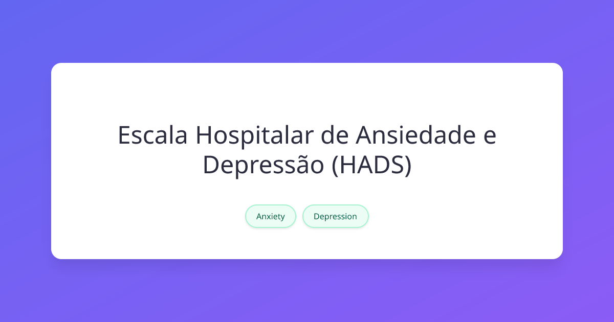 Escala Hospitalar de Ansiedade e Depressão (HADS) | Biblioteca HumanTrack